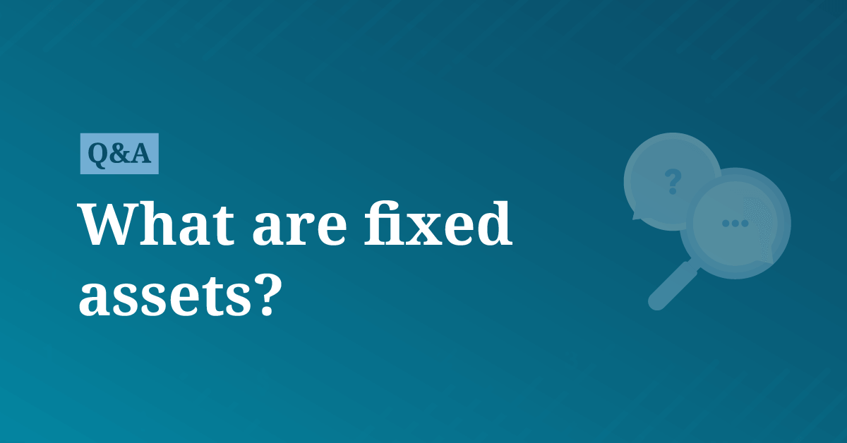 What are fixed assets?