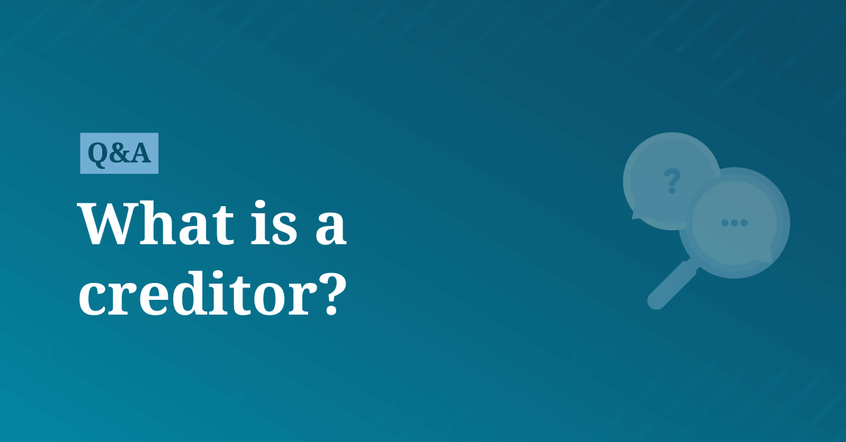 What is a creditor?