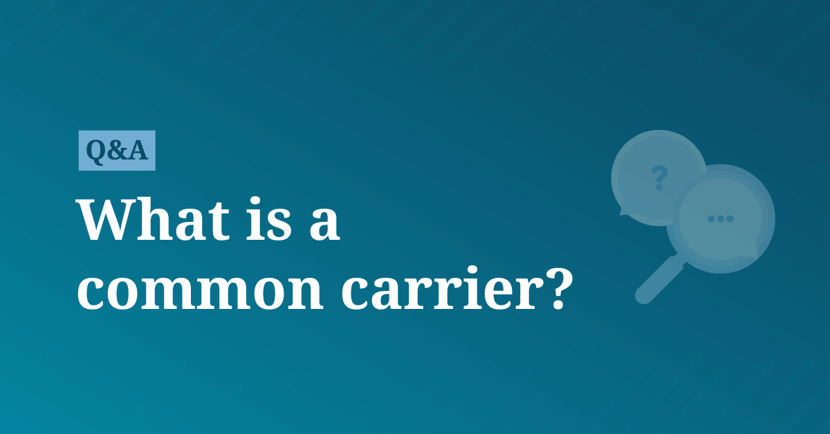 What is a common carrier?