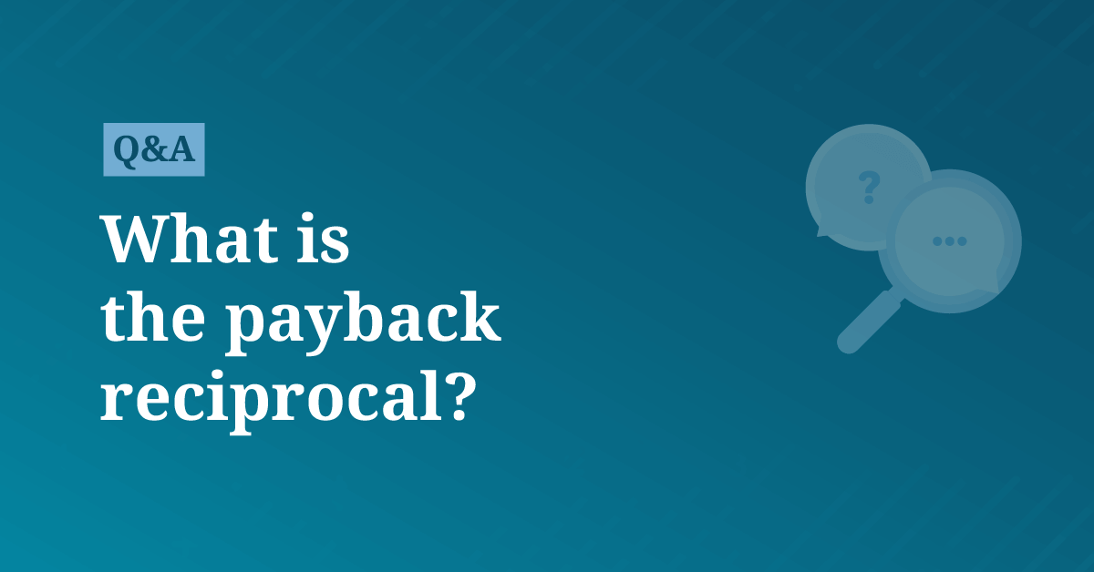 What is the payback reciprocal?