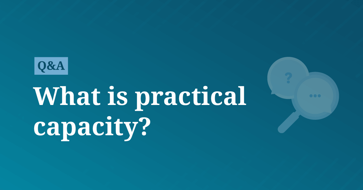 What is practical capacity?