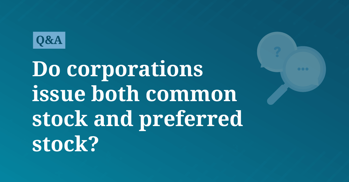 Do corporations issue both common stock and preferred stock?