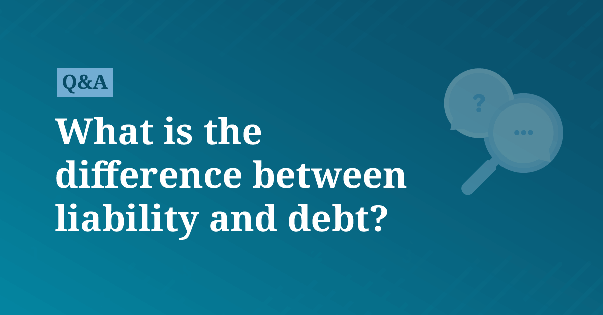 What is the difference between liability and debt?