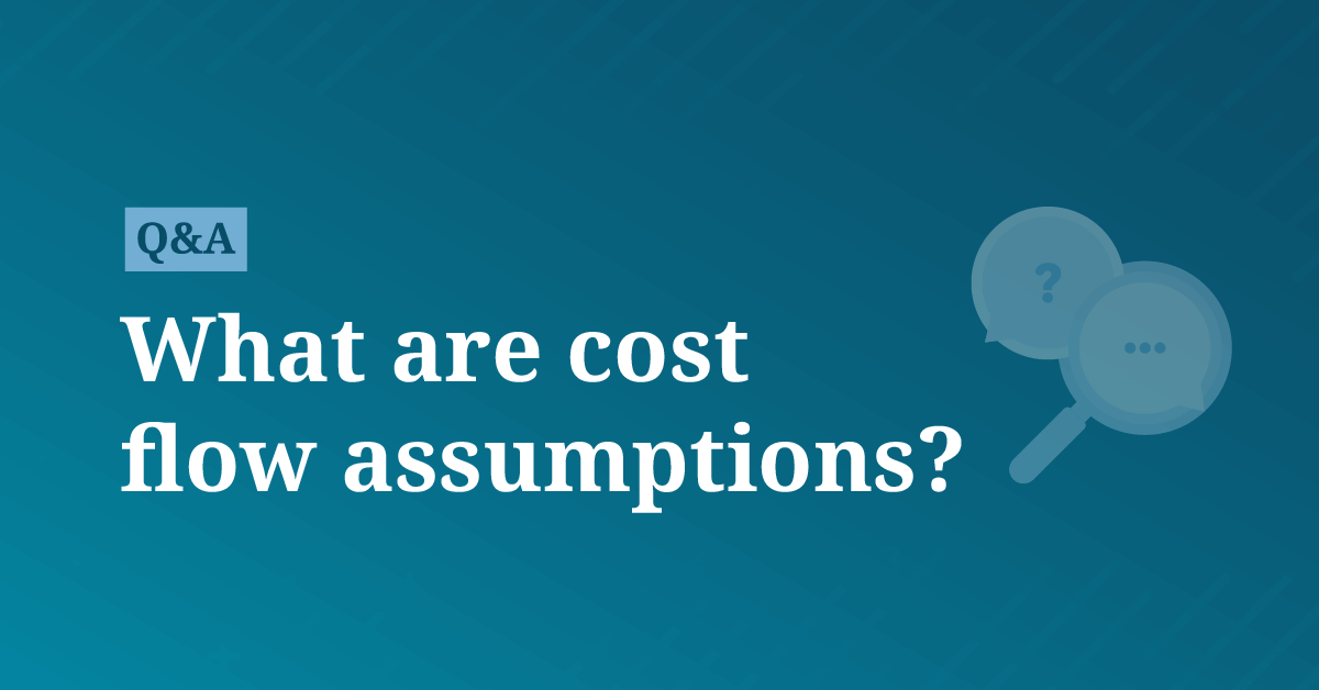 What are cost flow assumptions?