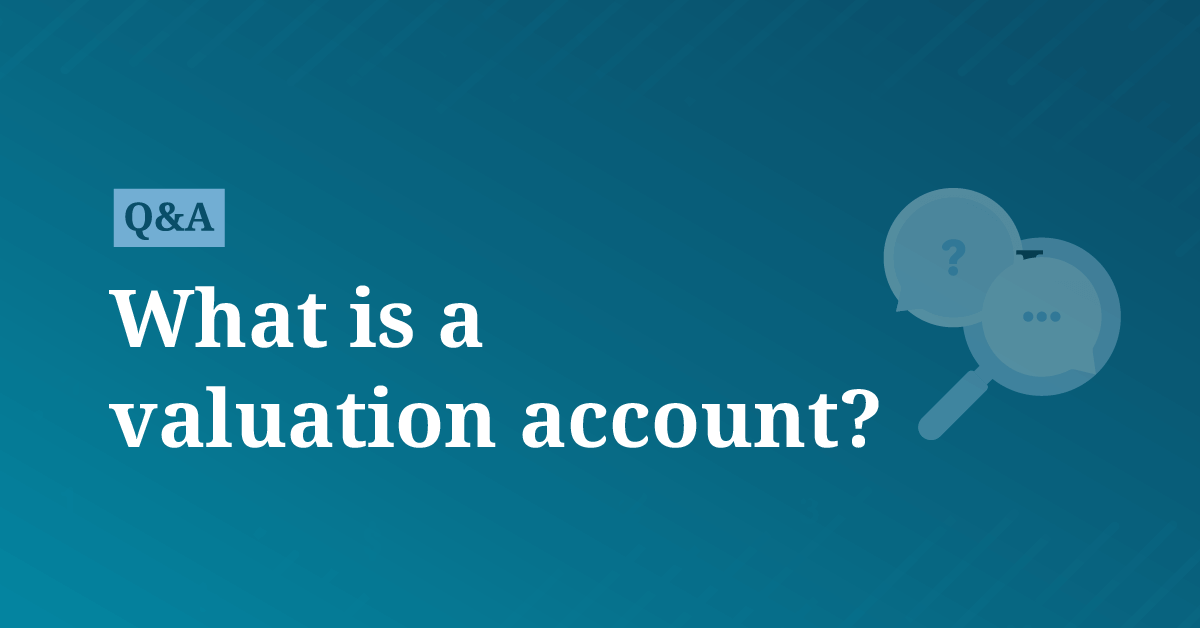 What is a valuation account?
