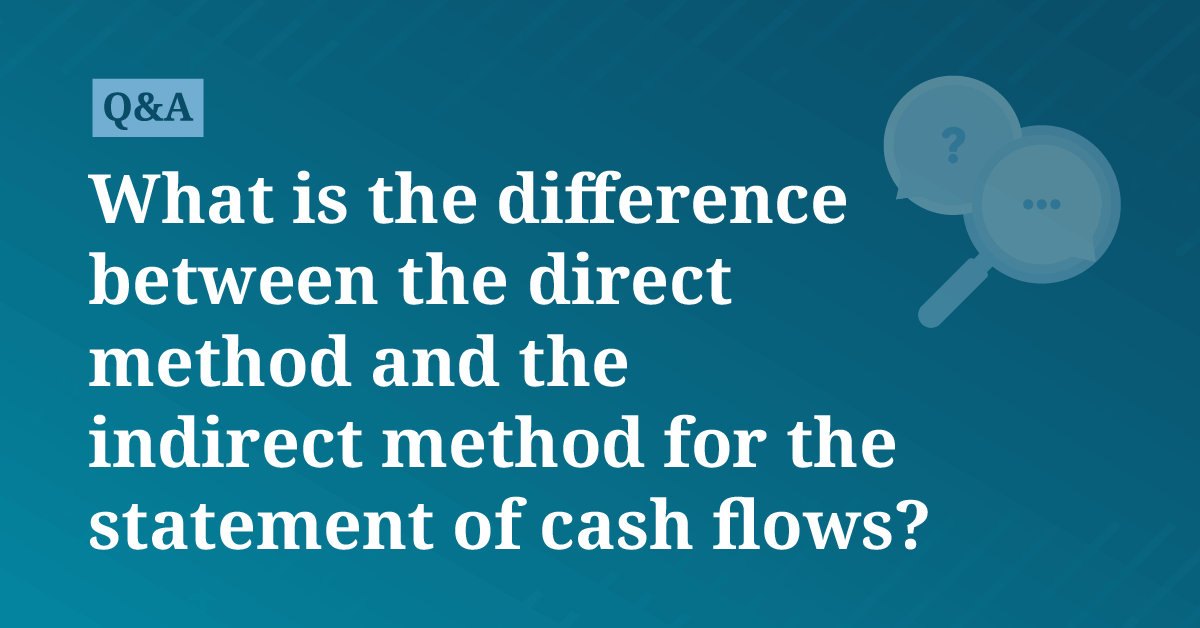 What is the difference between the direct method and the indirect ...