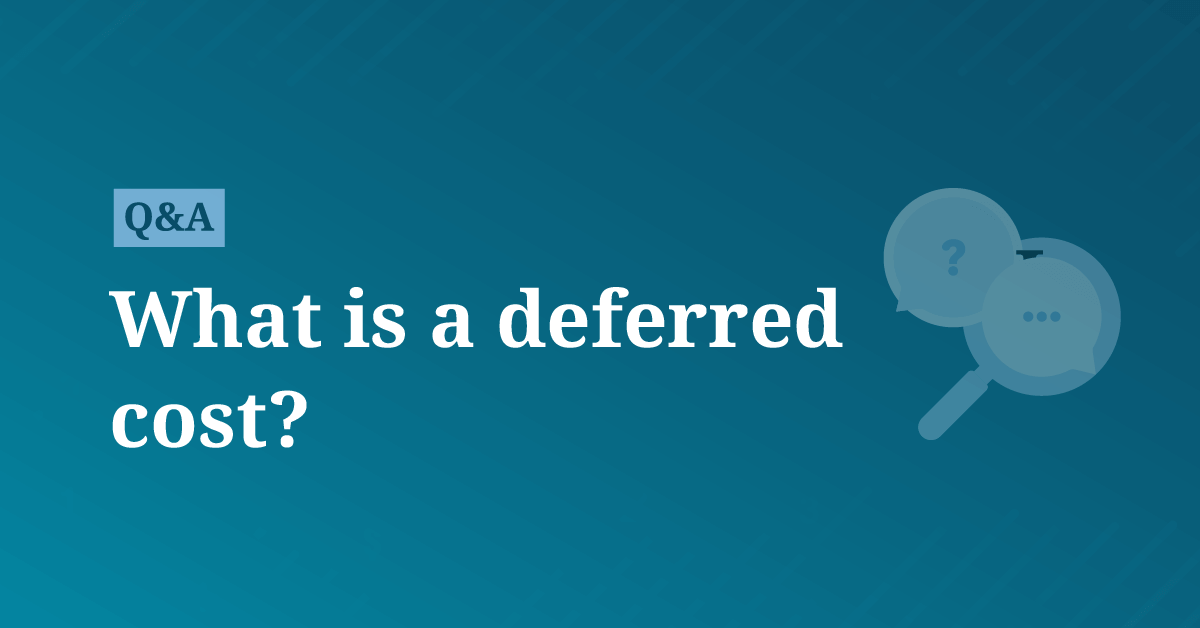 What is a deferred cost?