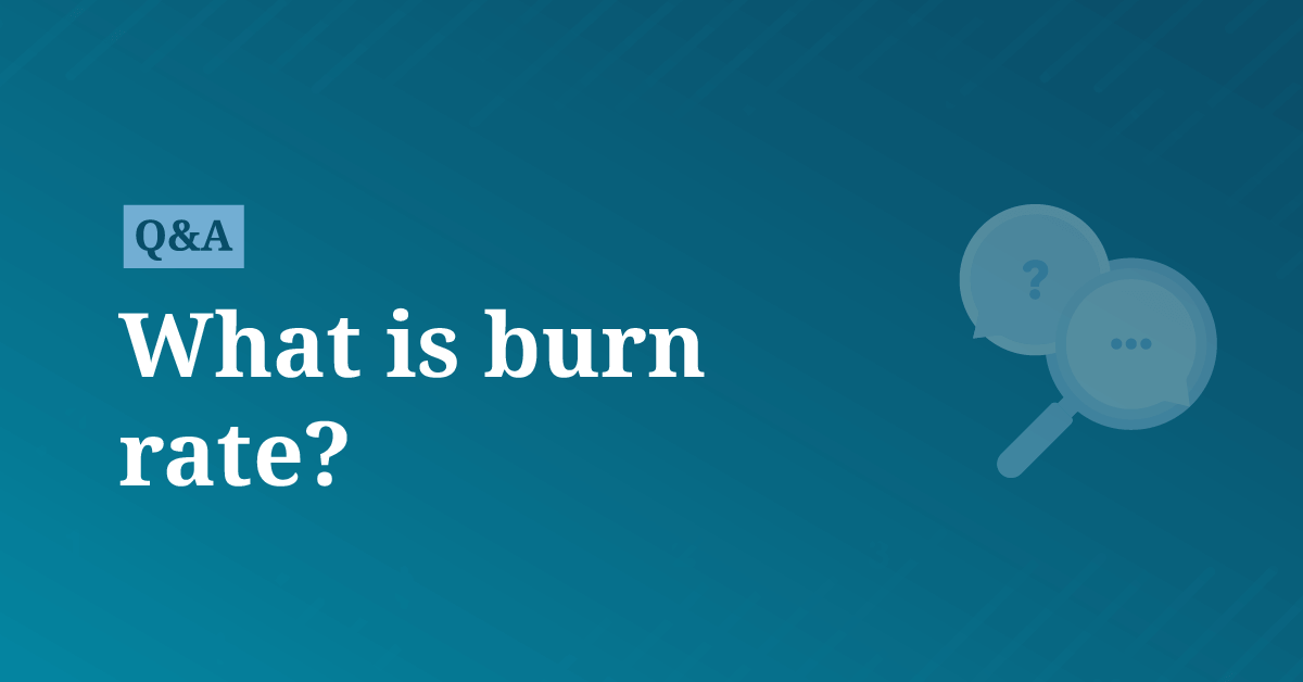 What is burn rate?