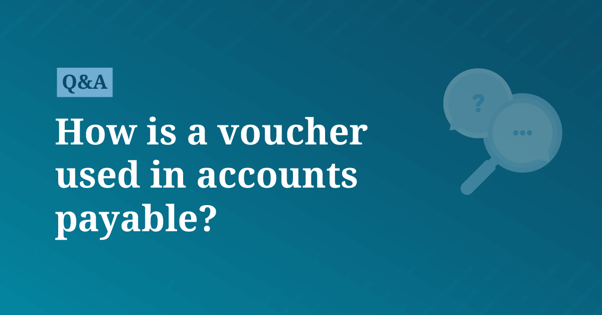 How is a voucher used in accounts payable?