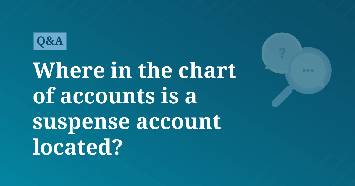 Where in the chart of accounts is a suspense account located?