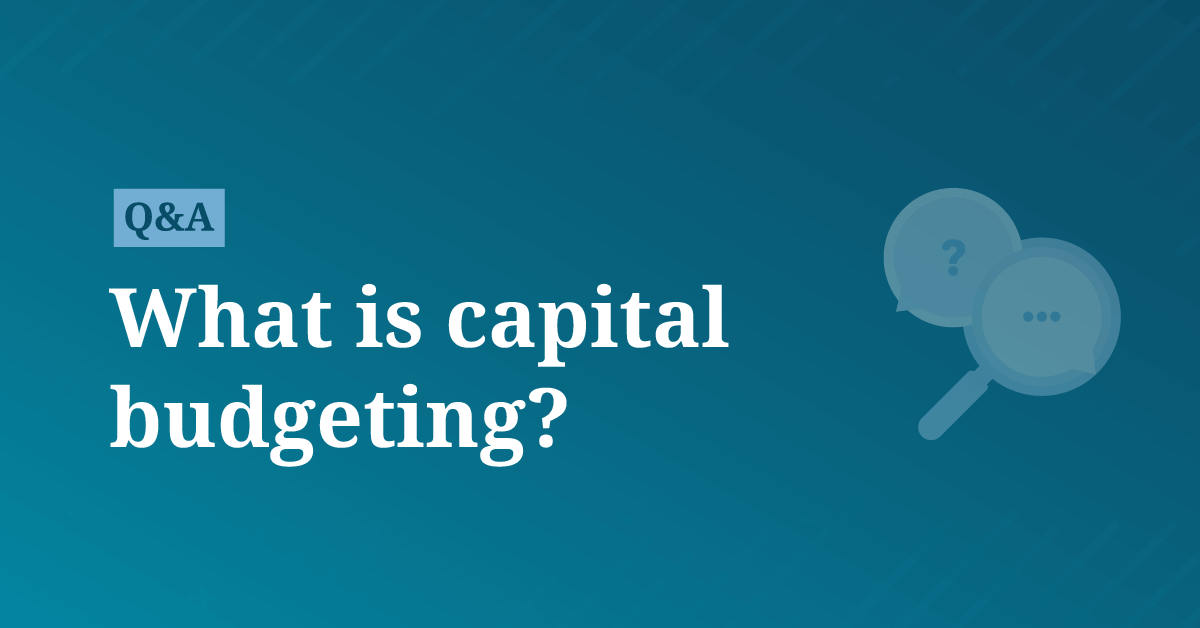 What is capital budgeting?