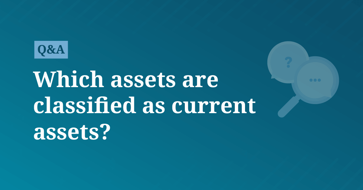Which assets are classified as current assets?