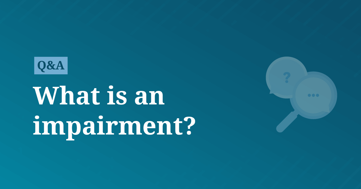 What is an impairment?