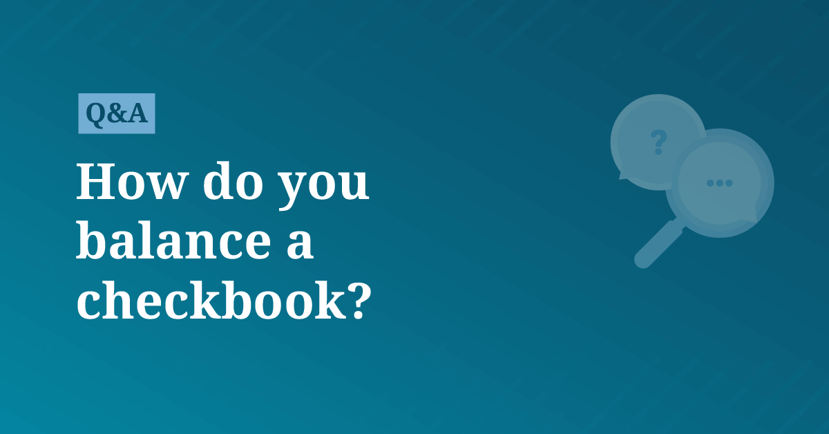 How do you balance a checkbook?