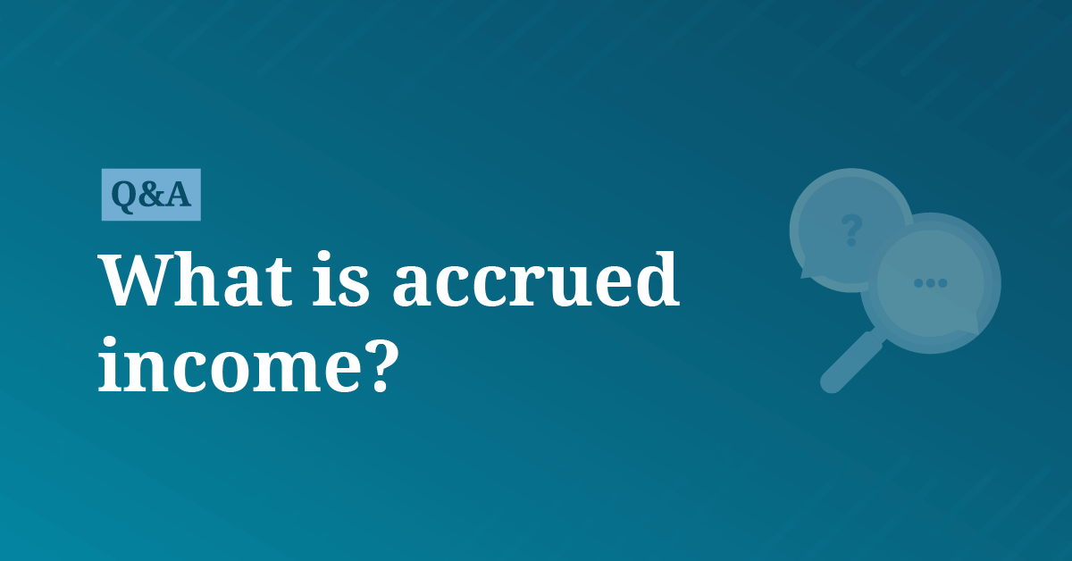 What is accrued income?