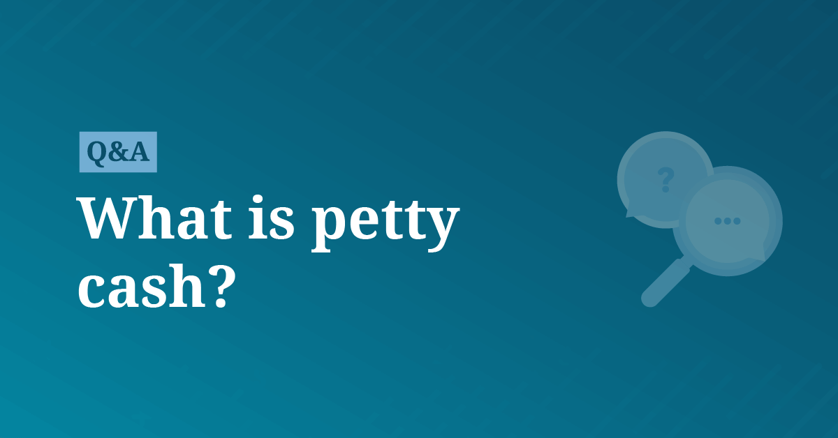 What is petty cash?