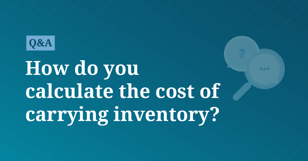 How do you calculate the cost of carrying inventory?
