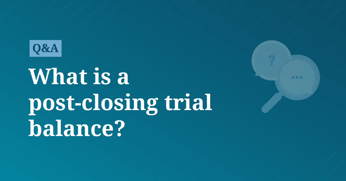 What is a post-closing trial balance?