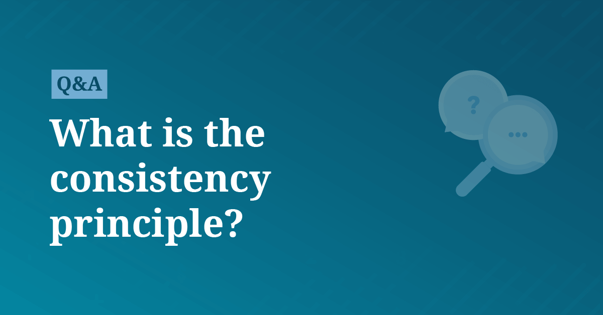 What is the consistency principle? | AccountingCoach What is the consistency principle? | AccountingCoach