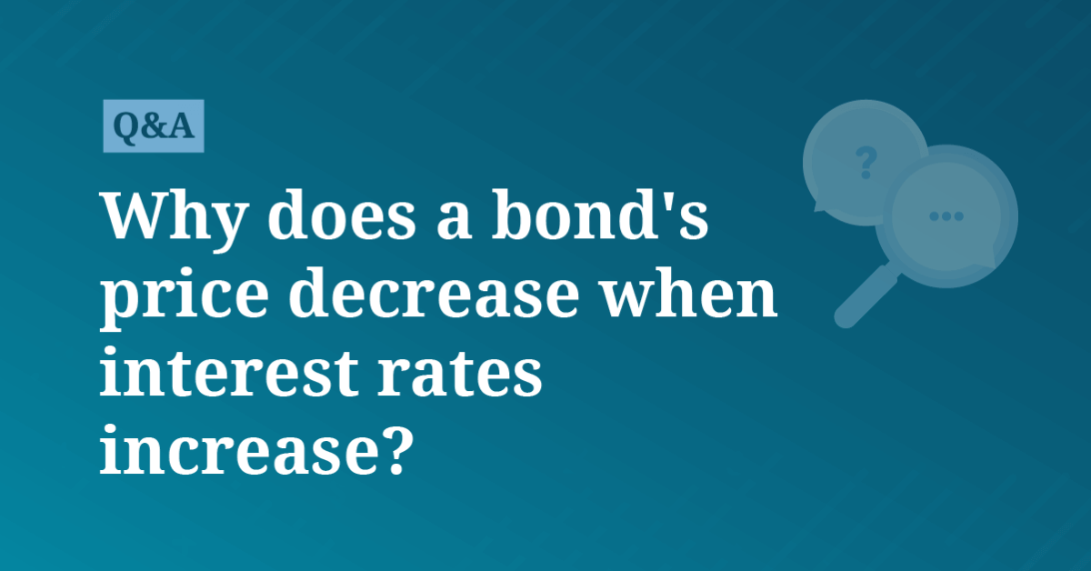 Why does a bond's price decrease when interest rates increase?