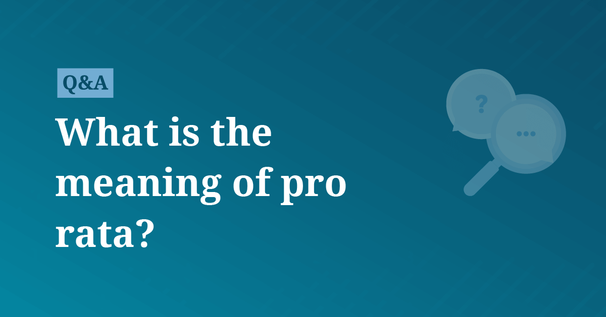 What is the meaning of pro rata?