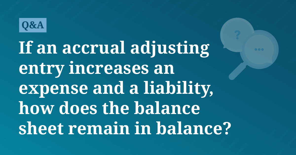 If an accrual adjusting entry increases an expense and a liability, how ...