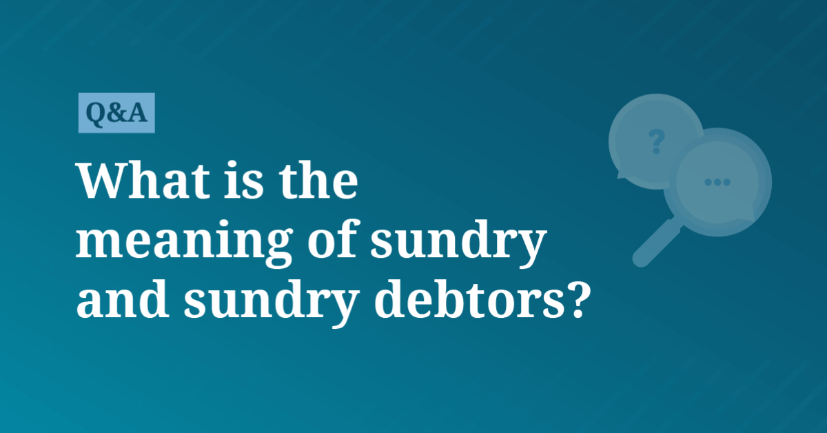 What is the meaning of sundry and sundry debtors?