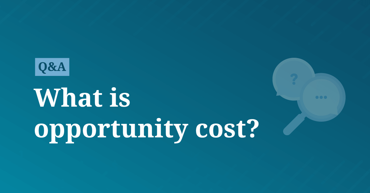 What is opportunity cost?