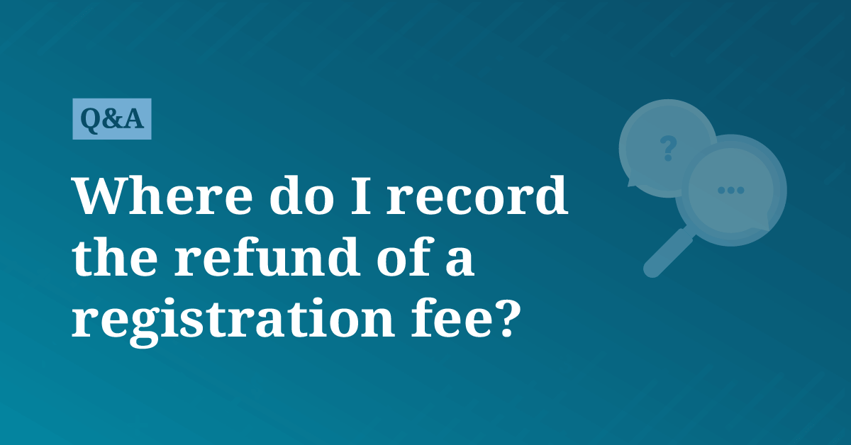 Where do I record the refund of a registration fee?