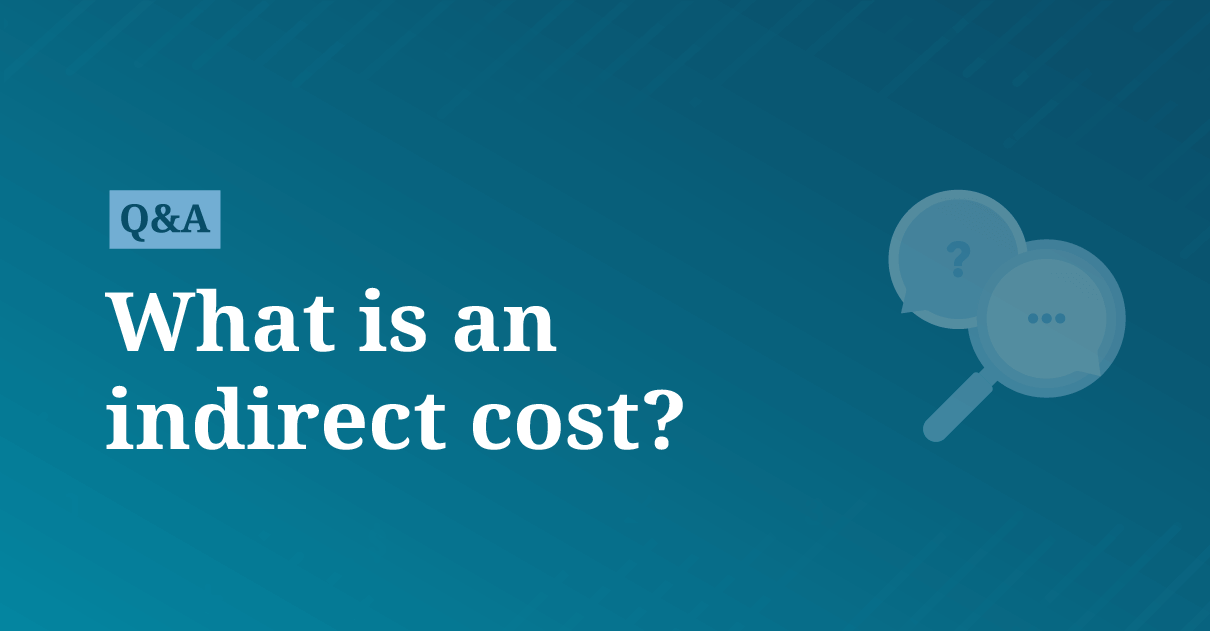 What is an indirect cost?