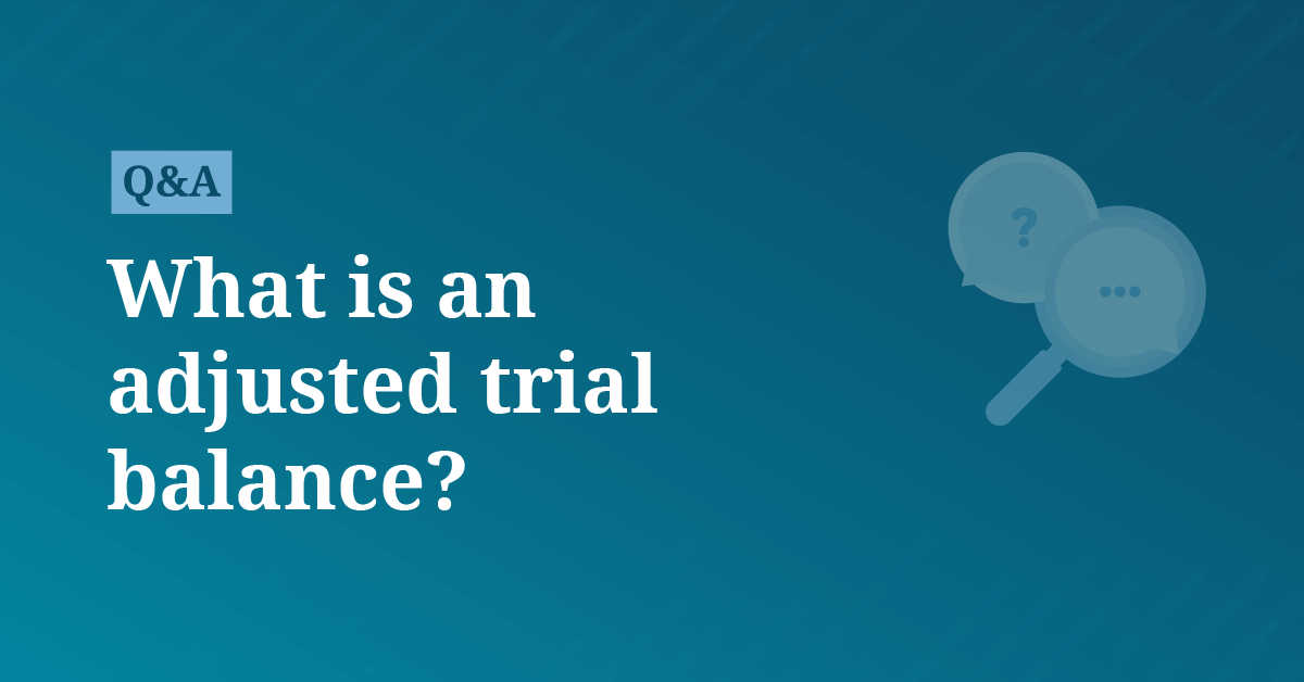 What is an adjusted trial balance?