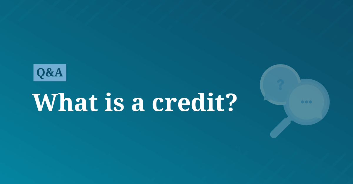 What is a credit?