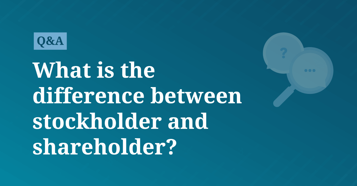 What is the difference between stockholder and shareholder?