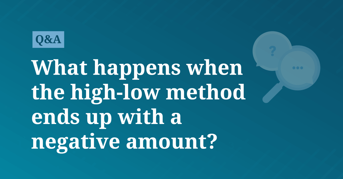 What happens when the high-low method ends up with a negative amount?