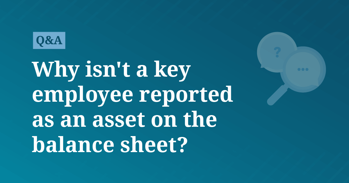 Why isn't a key employee reported as an asset on the balance sheet?