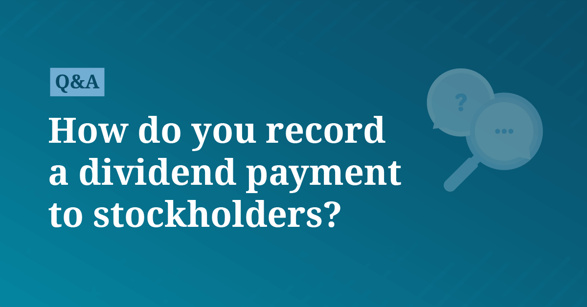 How do you record a dividend payment to stockholders?