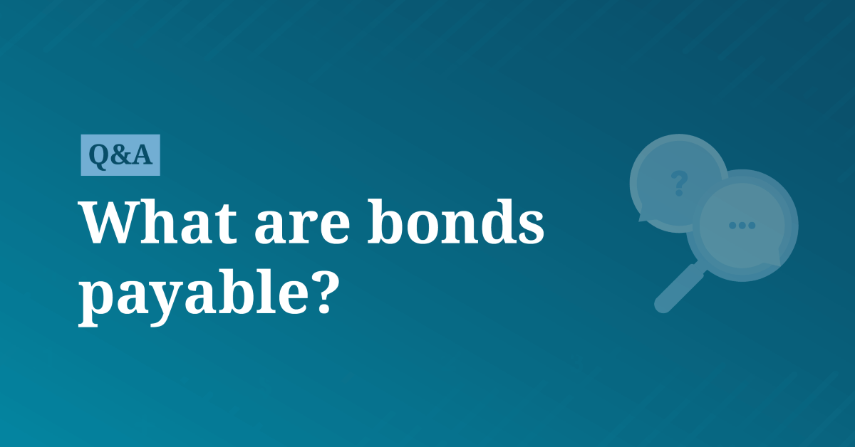 What are bonds payable?