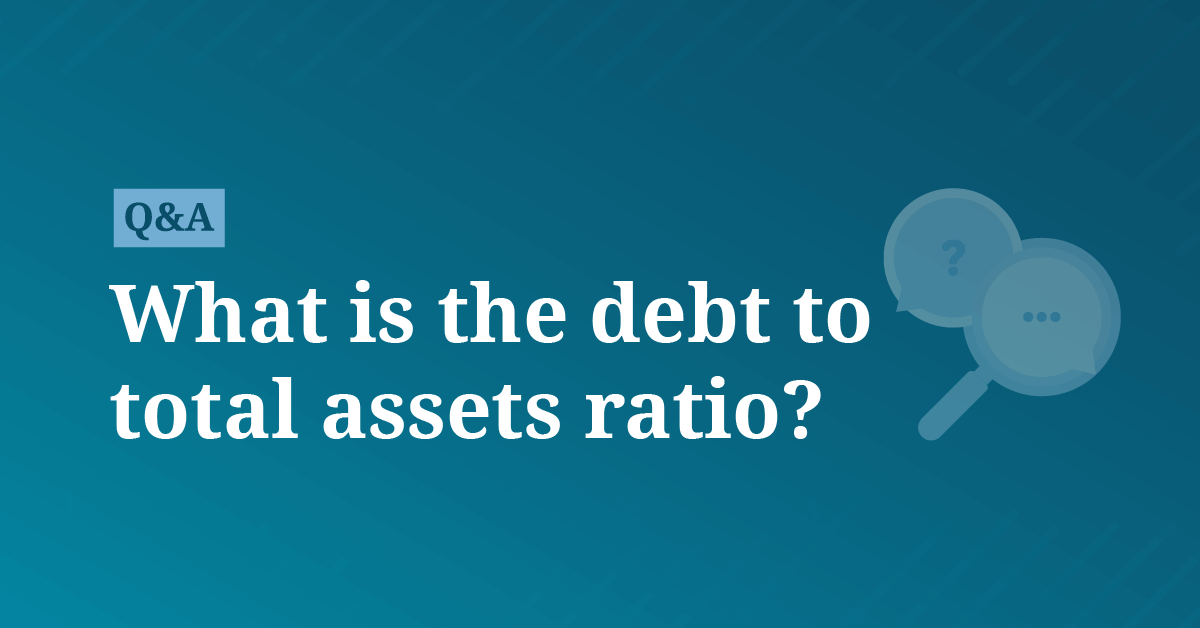 What is the debt to total assets ratio?