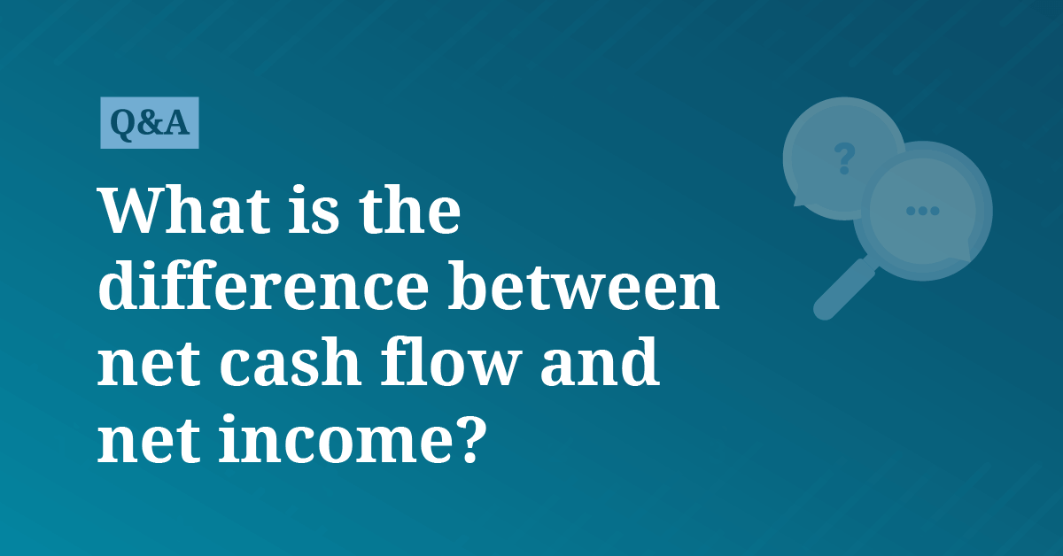 What is the difference between net cash flow and net income?