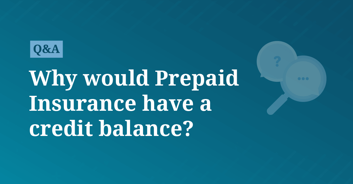 Why would Prepaid Insurance have a credit balance?
