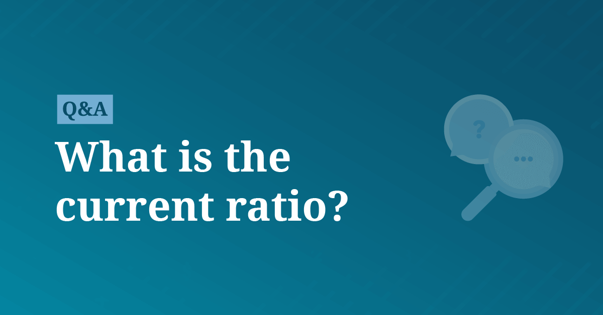 What is the current ratio? | AccountingCoach