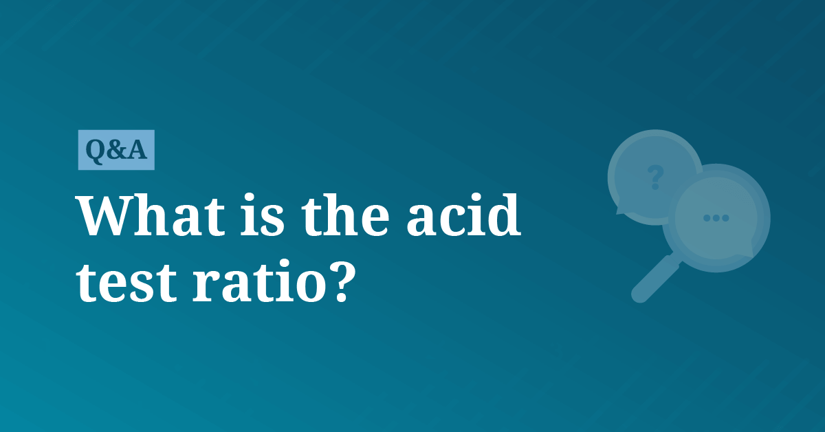 What is the acid test ratio? | AccountingCoach