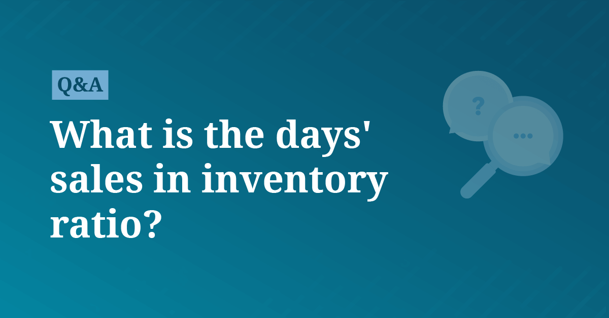 What is the days' sales in inventory ratio?