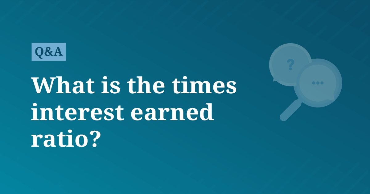 What is the times interest earned ratio?