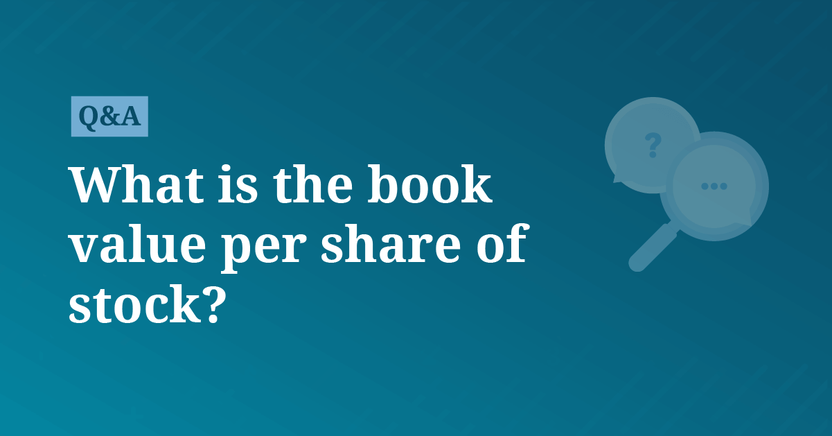 What is the book value per share of stock?