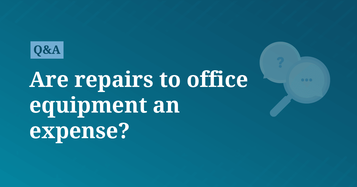 Are repairs to office equipment an expense?