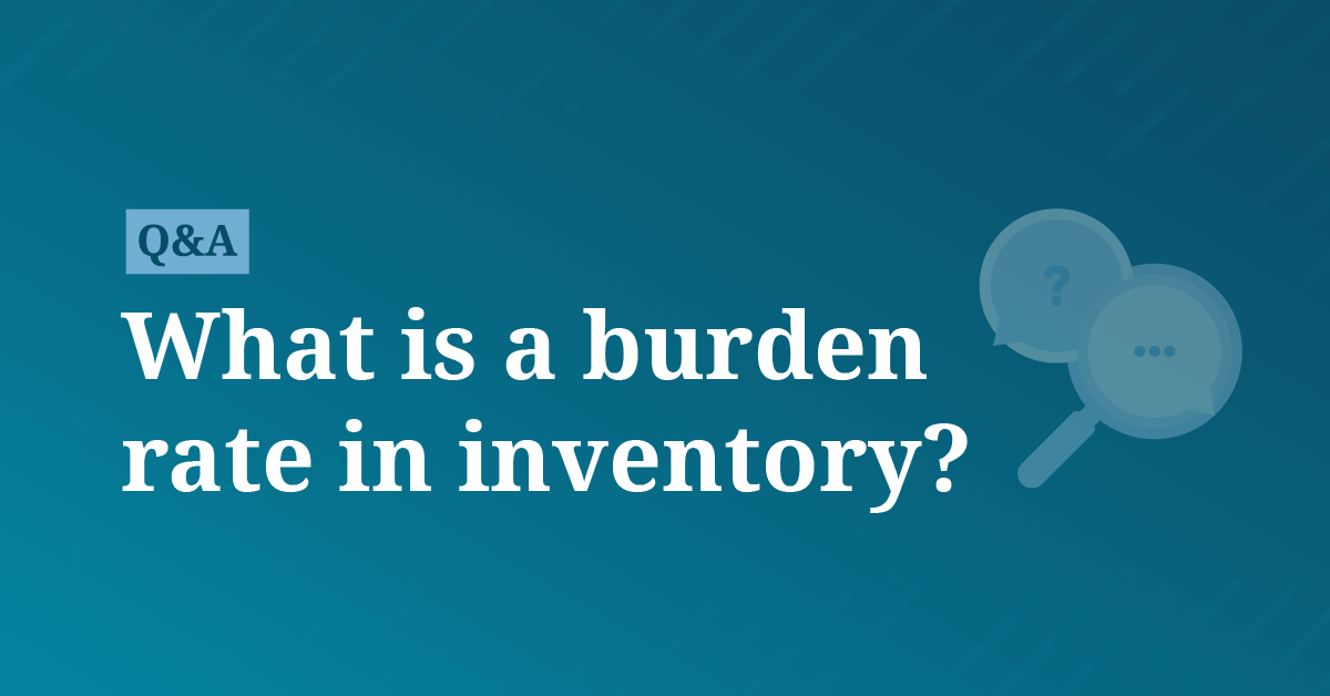 What is a burden rate in inventory?