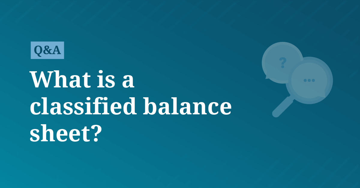 What is a classified balance sheet?