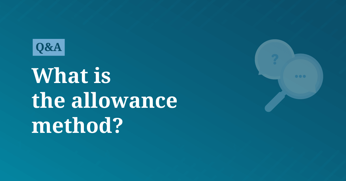 What is the allowance method?