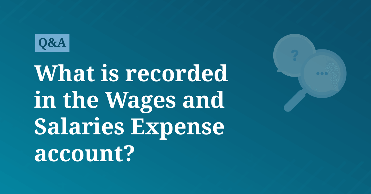 What is recorded in the Wages and Salaries Expense account?